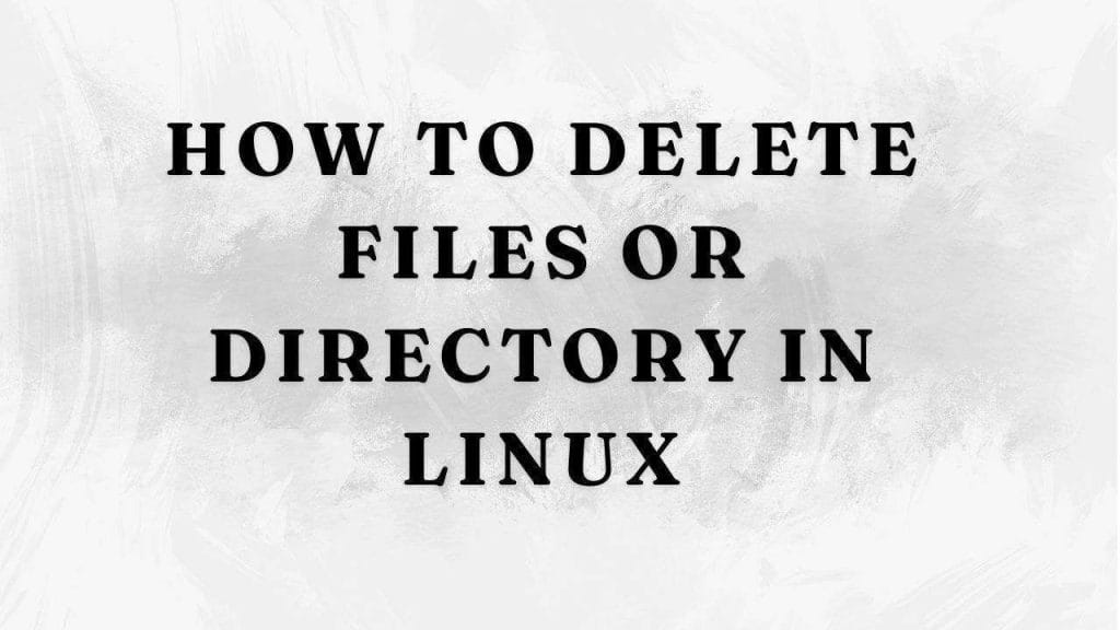 Linux Delete Directory: A Complete Guide to Safely Remove Files and Folders (2025)
